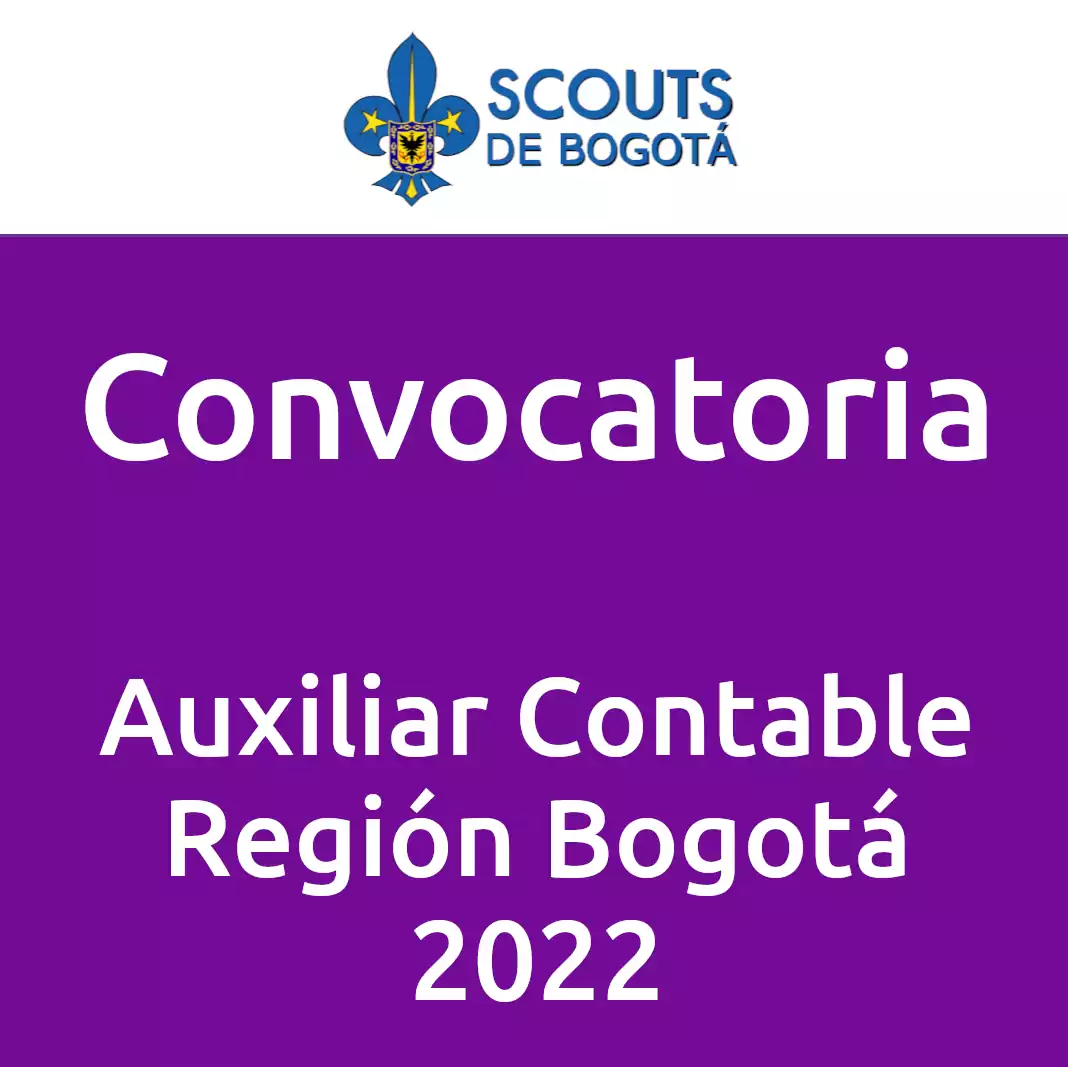 Convocatoria Auxiliar Contable - Región Bogotá » SCOUTS DE BOGOTÁ Convocatoria Auxiliar Contable - Región Bogotá » SCOUTS DE BOGOTÁ